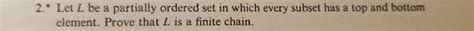 Solved 2 Let L Be A Partially Ordered Set In Which Every