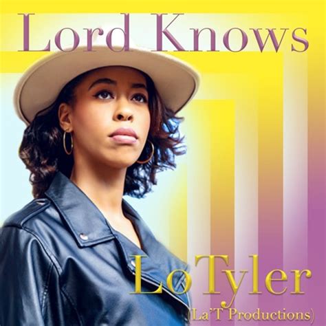 Stream Lord Knows By Lotyler Listen Online For Free On Soundcloud