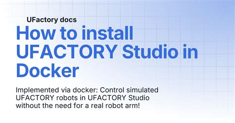 How To Install Ufactory Studio In Docker Ufactory Docs