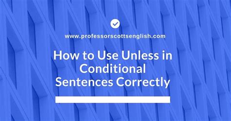 How To Use Unless In Conditional Sentences Correctly Professor Scott