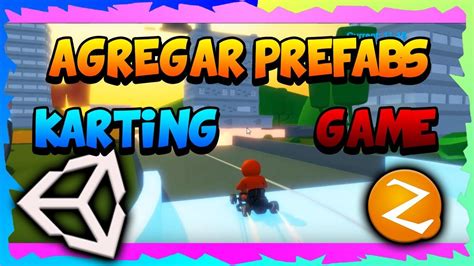 Karting Game Con Unity 3d Agregando Prefabs Part 5 Unity 3d