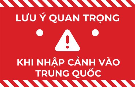 LƯu Ý Quan TrỌng Khi NhẬp CẢnh VÀo Trung QuỐc