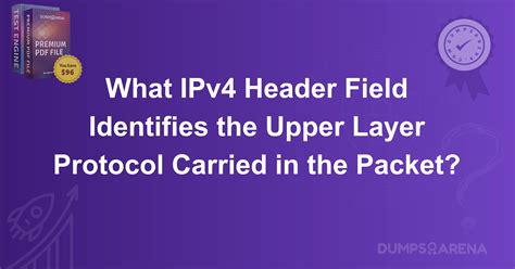 What IPv Header Field Identifies The Upper Layer Protocol Carried In The Packet