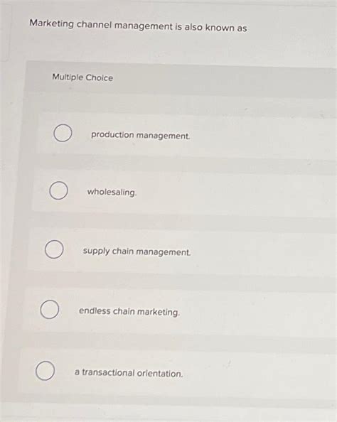 Solved Marketing Channel Management Is Also Known AsMultiple Chegg