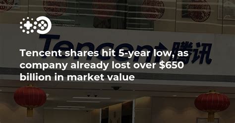 Tencent Shares Hit 5 Year Low As Company Already Lost Over 650 Billion In Market Value Game