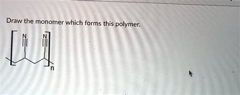 Solved Draw The Monomer Which Forms This Polymer