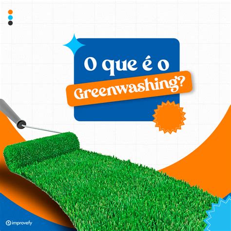 Greenwashing O Que é E Por Que Evitar Improvefy