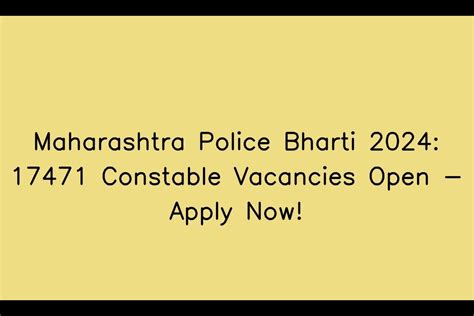 Maharashtra Police Bharti 2024 17471 Constable Vacancies Open Apply