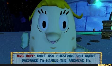Mrs Duff Dont Ask Questions You Arent Dredared To Handle The Answers