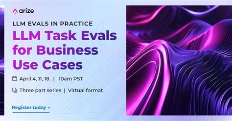 Llm Evals In Practice Llm Task Evals For Business Use Cases Arize Ai