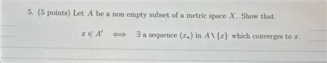 solved 5 ﻿points ﻿let a ﻿be a non empty subset of a metric