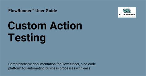 Custom Action Testing Flowrunner User Guide