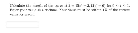 solved calculate the length of the curve c t 5et−2 12et 6