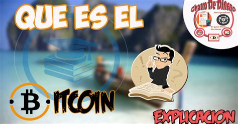 Chorro De Dinero Que Es El Bitcoin Como Funciona ExplicaciÓn Completa
