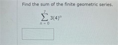 Solved Find The Sum Of The Finite Geometric Series