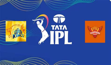 Ipl 2023 Chennai Super Kings Vs Sunrisers Hyderabad Live Updates