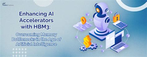 enhancing ai accelerators with hbm3 overcoming memory bottlenecks in