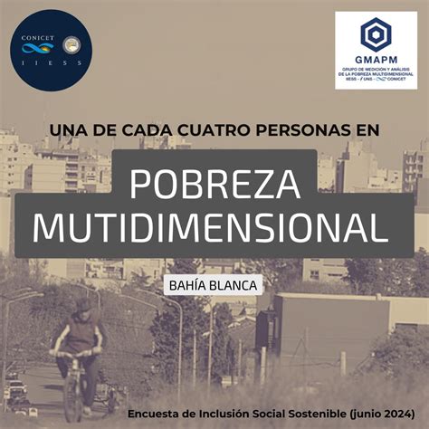 1 De Cada 4 En Bahía Blanca Vive En Pobreza Multidimensional Iiess