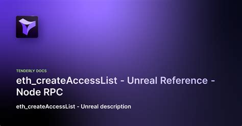 Ethcreateaccesslist Unreal Reference Node Rpc Tenderly Documentation