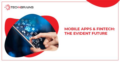 Mobile Apps And Fintech The Evident Future Technbrains Blog
