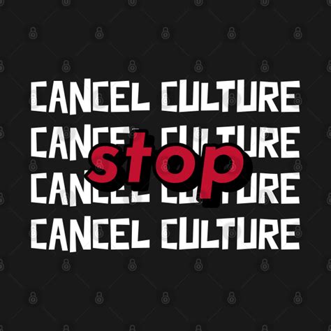Stop Cancel Culture Cancel Culture T Shirt Teepublic