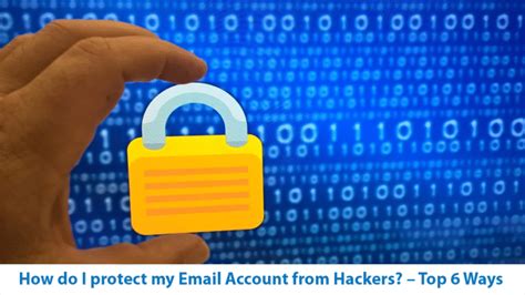 How Do I Protect My Email Account From Hackers Top 6 Ways