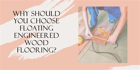 Why Should You Choose Floating Engineered Wood Flooring Wood And Beyond Blog