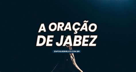 A Oração De Jabez 4 Aprendizado Quem é Ele Na Bíblia