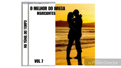O Melhor Do Brega Marcantes Vol 7 Youtube