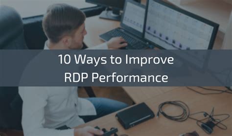 Ways To Improve Rdp Performance