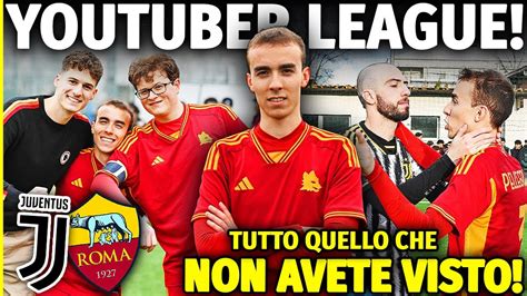 Tutto Quello Che Non Avete Visto A Juventus Roma Della Youtuber League Youtube