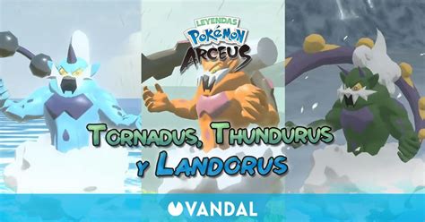 Tornadus Thundurus Y Landorus En Leyendas Pokémon Arceus ¿cómo