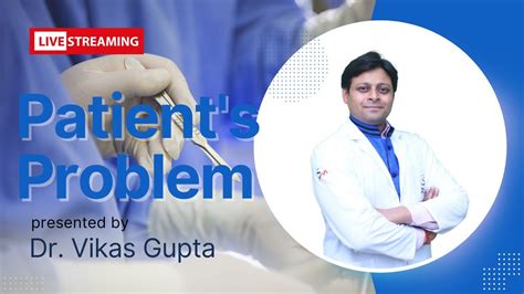 How Do Know About The Patients Problem Dr Vikas Gupta Youtube
