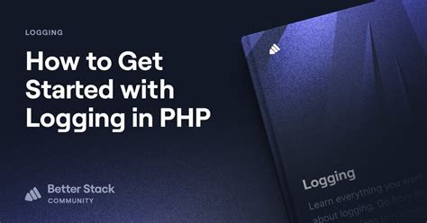How To Get Started With Logging In Php Better Stack Community Rphp
