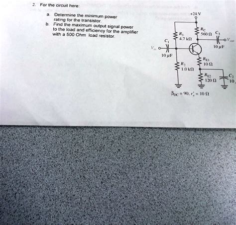 For The Circuit Here Determine The Minimum Power Rating For The Transistor Find The Maximum