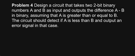 Solved Problem 4 ﻿design A Circuit That Takes Two 2 Bit