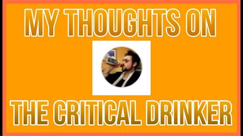 My Thoughts On The Critical Drinker Youtube