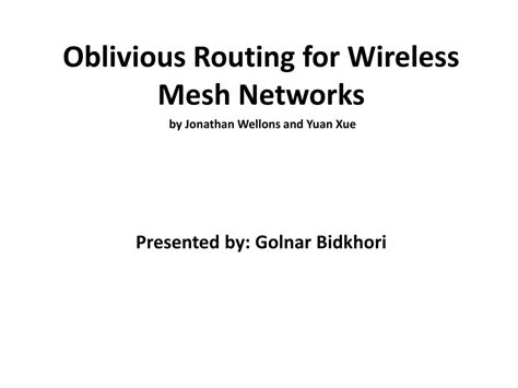 Ppt Oblivious Routing For Wireless Mesh Networks By Jonathan Wellons And Yuan Xue Powerpoint