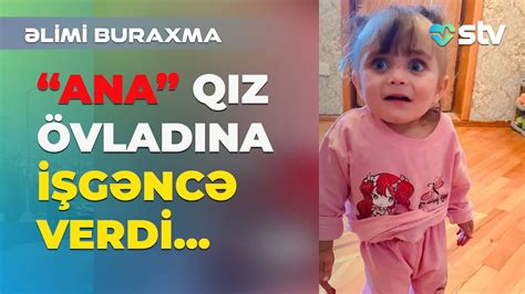 “ana” Qız övladına Işgəncə Verdi Youtube