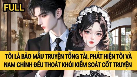 Full Review LÀm BẢo MẪu Trong TruyỆn TỔng TÀi BÁ ĐẠo TÔi VÀ Nam