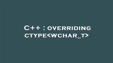 c overriding ctype wchar t youtube