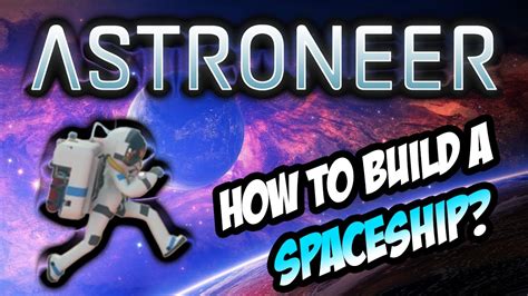 How To Build A SPACESHIP Astroneer Tutorial YouTube