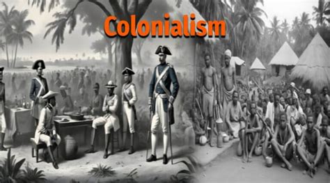 Colonialism Domination Exploitation And Its Global Impact