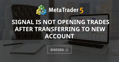 Signal Is Not Opening Trades After Transferring To New Account