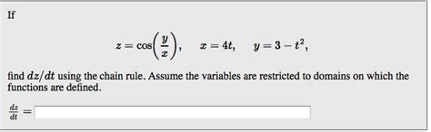Solved If Z Cos Y X X 4t Y 3 T2 Find Dz Dt Chegg