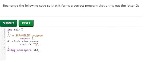 solved rearrange the following code so that it forms a