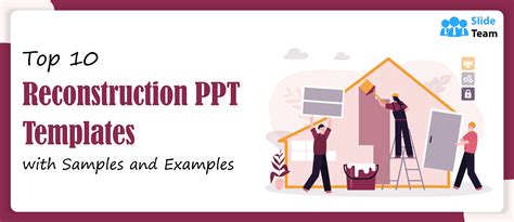 Top 10 Reconstruction Ppt Templates With Samples And Examples The