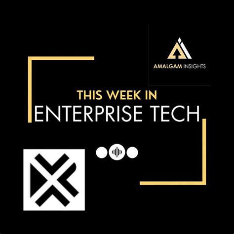 Amalgam Insights On Linkedin This Week In Enterprise Tech