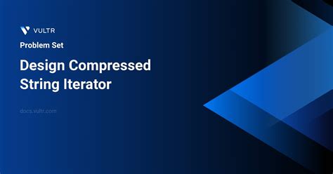 604 Design Compressed String Iterator Solutions And Explanation Vultr Docs