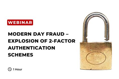 Modern Day Fraud The Explosion Of 2 Factor Authentication Schemes Fca Webinar